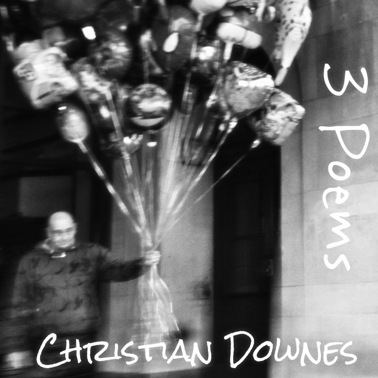 3 Poems by Christian Downes – BURNING HOUSE PRESS